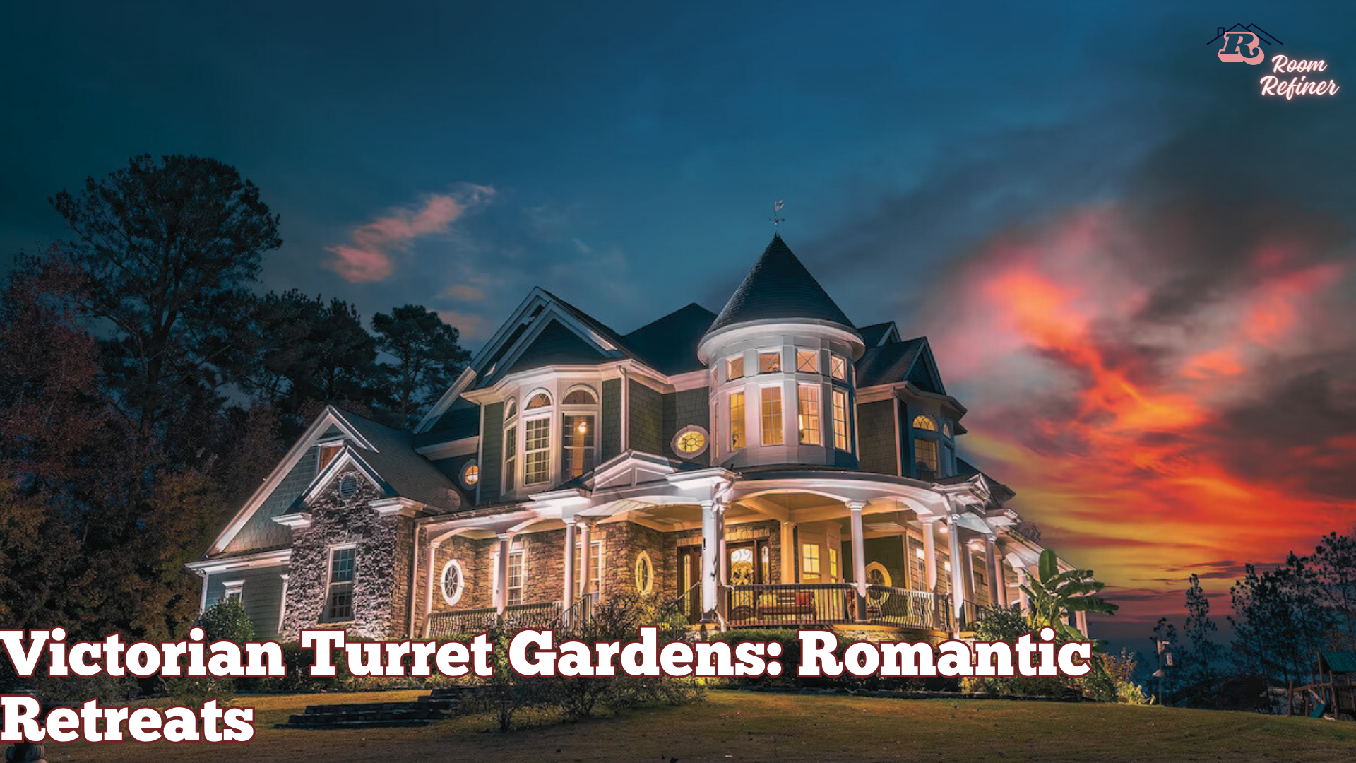 Victorian Turret Gardens: Romantic Retreats - Room Refiner